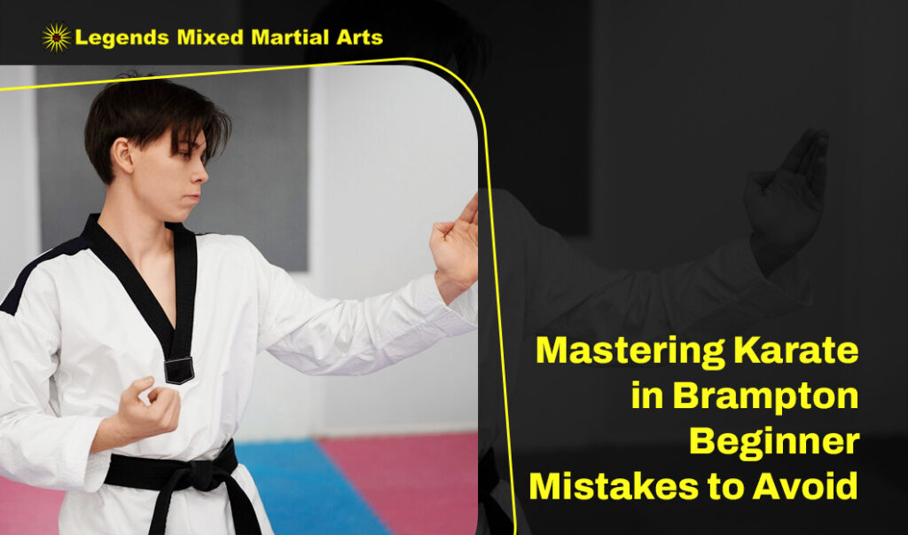Karate Mistakes Beginners Make | Brampton I Legends MMA